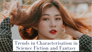 Trends in characterisation in science fiction and fantasy – SFFdirect